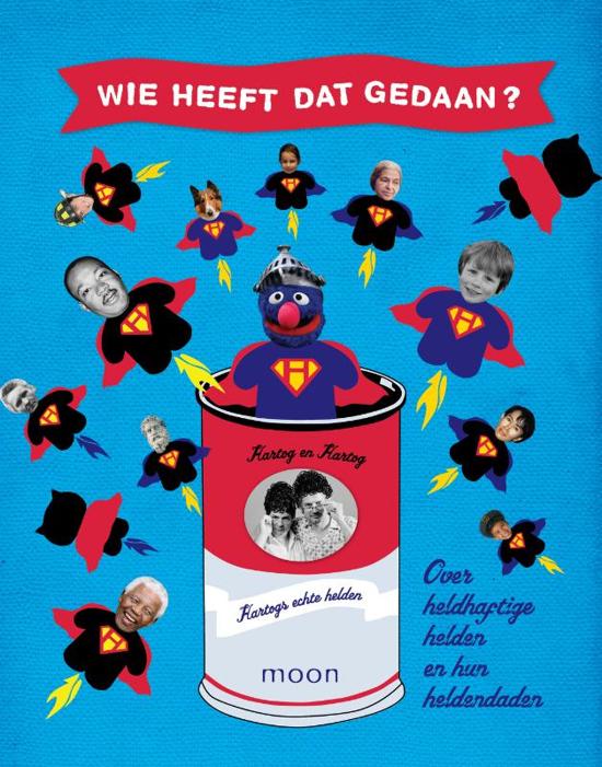 Wie heeft dat gedaan? Over heldhaftige helden en hun heldendaden ... Wie heeft dat gedaan? Over heldhaftige helden en hun heldendaden ...